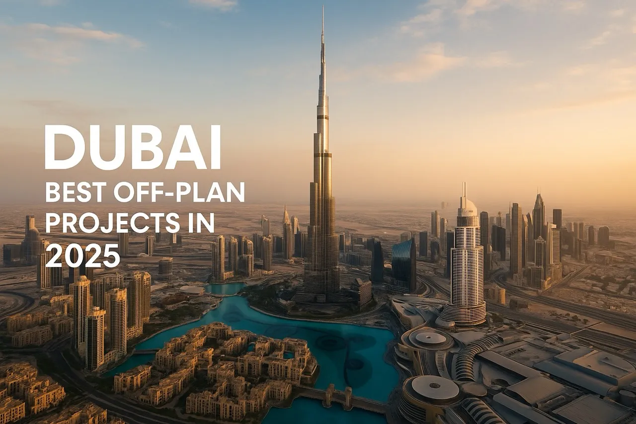 Dubai’s Best Off-Plan Projects in 2025: Areas, ROI & Developers